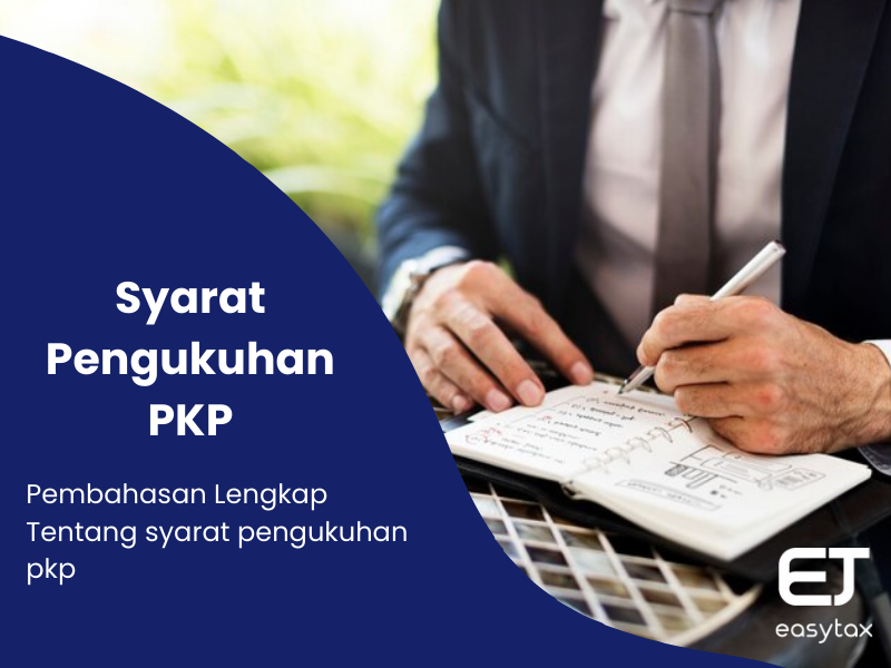 Syarat Pengukuhan Pengusaha Kena Pajak (PKP) yang Wajib Diketahui